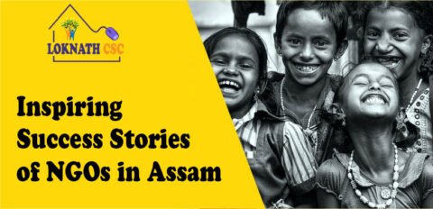 Inspiring Success Stories of NGOs in Assam - LOKNATH CSC Tinsukia Initiative